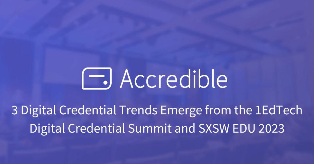 3 Digital Credential Trends - 1EdTech Digital Credential Summit & SXSW